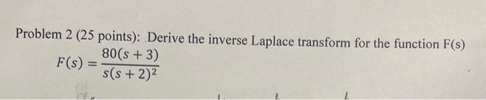 Solved Problem 2 (25 points): Derive the inverse Laplace | Chegg.com
