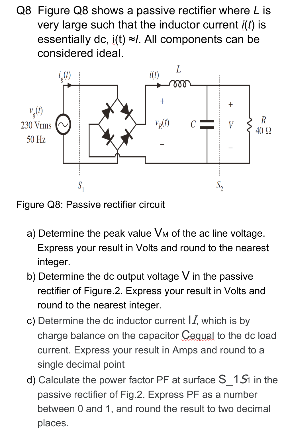 Solved Q8 Figure Q8 shows a passive rectifier where L is | Chegg.com