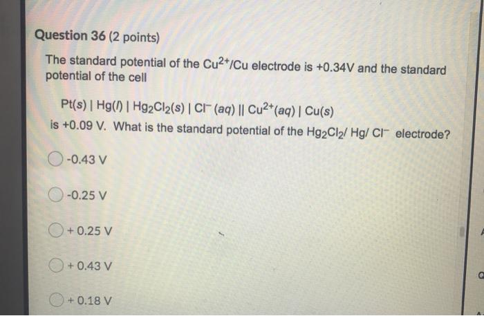 Solved Question 36 (2 points) The standard potential of the | Chegg.com