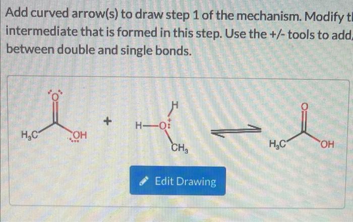 Add curved arrow(s) to draw step 1 of the mechanism. | Chegg.com
