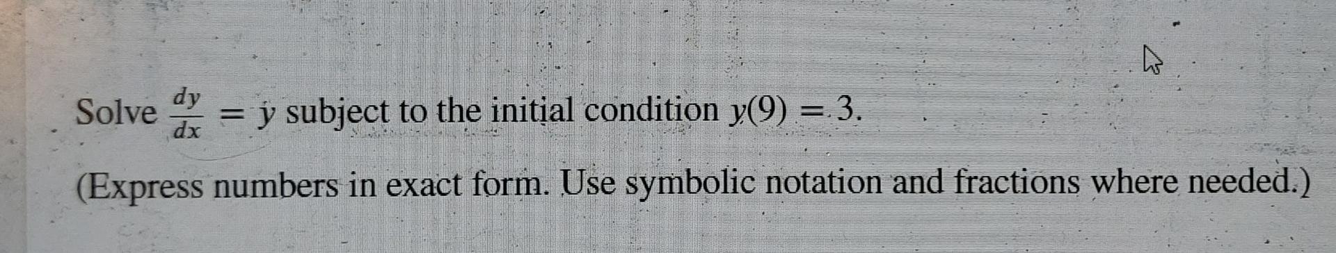 Solved Solve dydx=y ﻿subject to the initial condition | Chegg.com