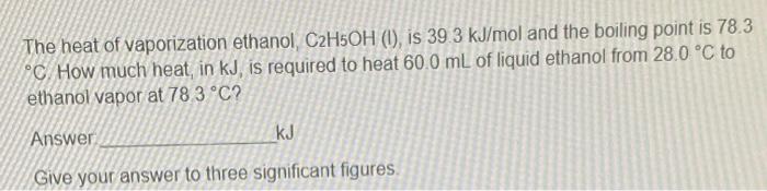 The heat of vaporization ethanol C2H5OH (D), is 39 3 | Chegg.com