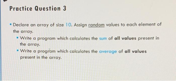 Solved Practice Question 3 - Declare an array of size 10. | Chegg.com