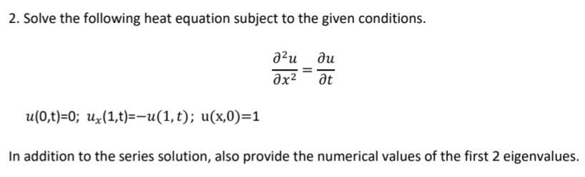 Solved 2. Solve the following heat equation subject to the | Chegg.com