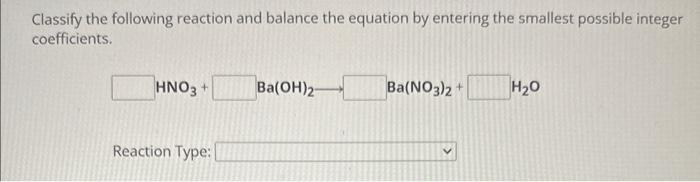 Solved Classify the following reaction and balance the | Chegg.com