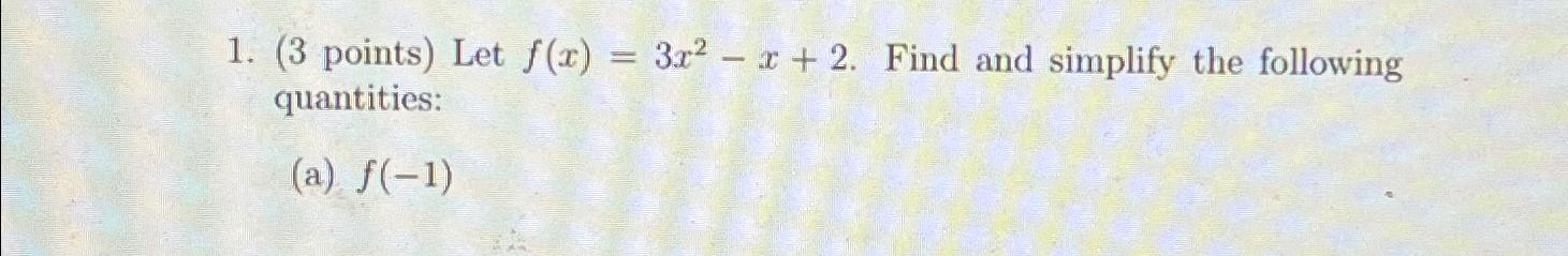 Solved (3 ﻿points) ﻿Let f(x)=3x2-x+2. ﻿Find and simplify the | Chegg.com