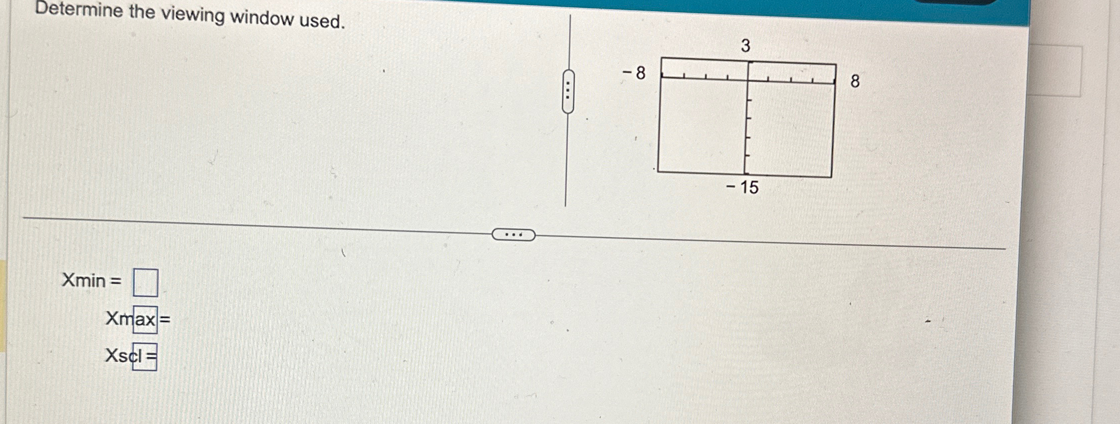 Solved Determine the viewing window used.x ﻿min = ﻿Xmax = | Chegg.com