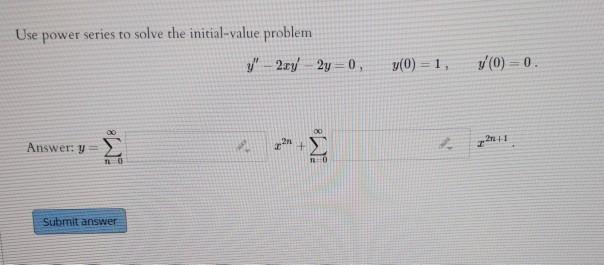 Solved Use power series to solve the initial-value problem | Chegg.com