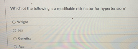 Solved Which of the following is a modifiable risk factor | Chegg.com