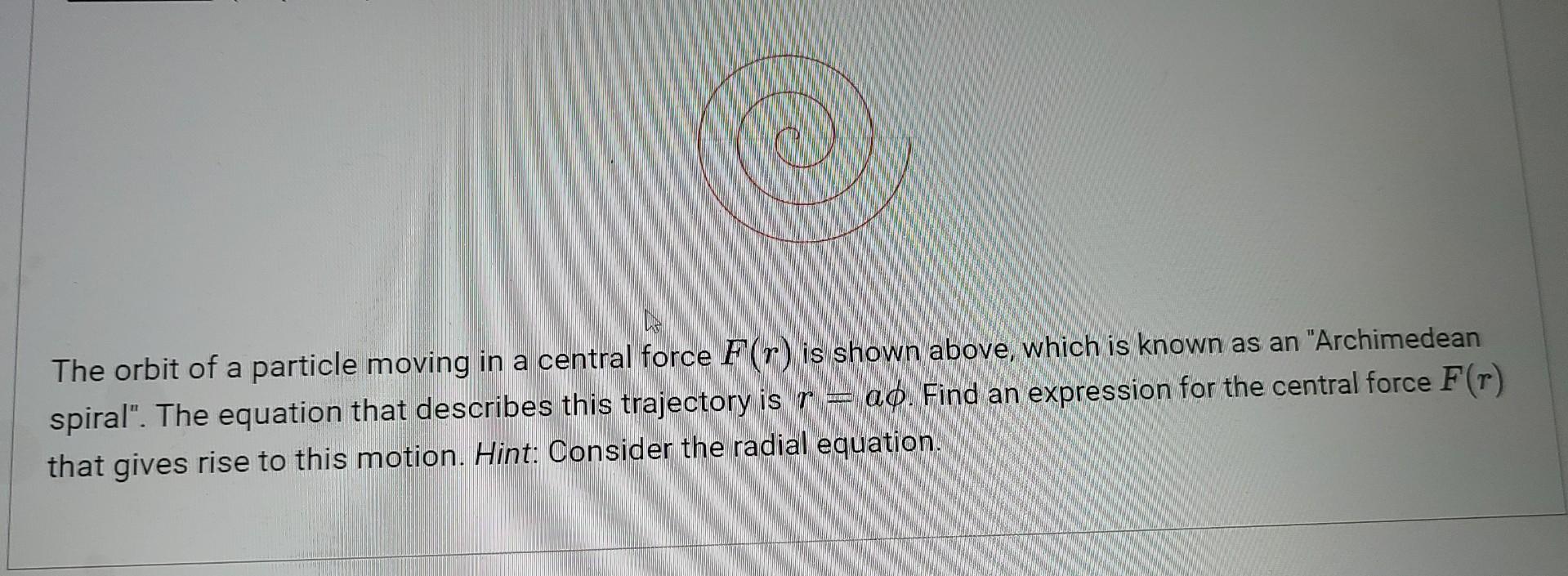 Solved The orbit of a particle moving in a central force | Chegg.com