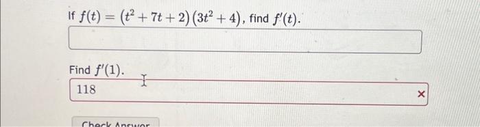 Solved If f(t)=(t2+7t+2)(3t2+4) Find f′(1). | Chegg.com