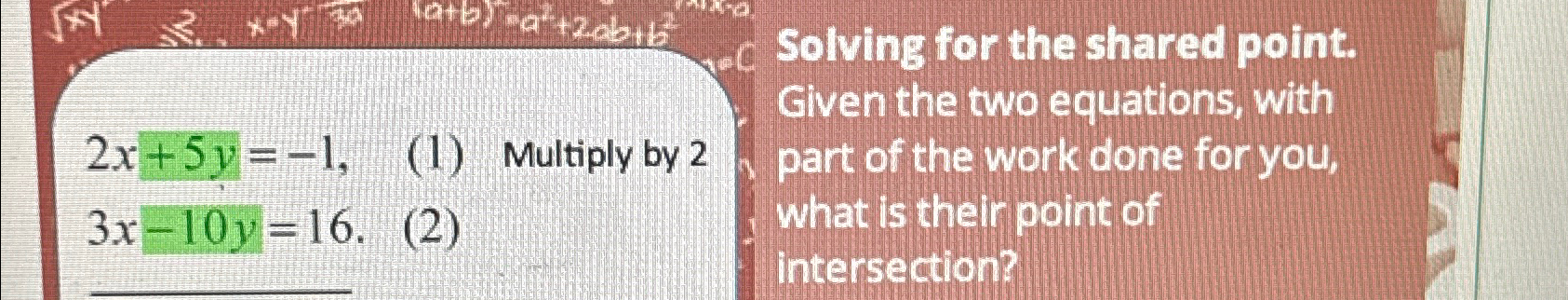 Solved Solving for the shared point. 2x+5y=-1, (1) ﻿Multiply | Chegg.com