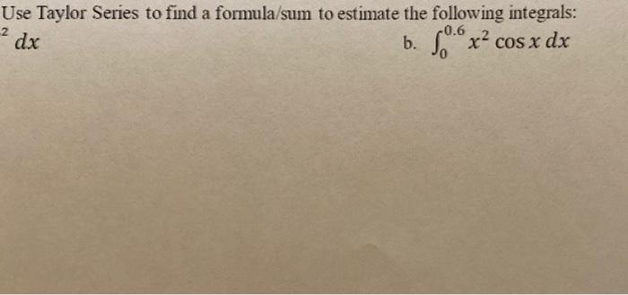 Solved Use the Taylor series for find the formula or sum to | Chegg.com