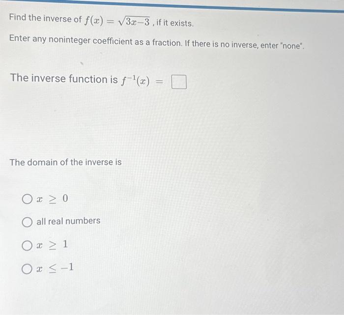 Find the inverse of f(x) = √3x-3, if it exists. Enter | Chegg.com