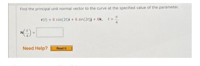 Solved Find the principal unit normal vector to the curve at | Chegg.com