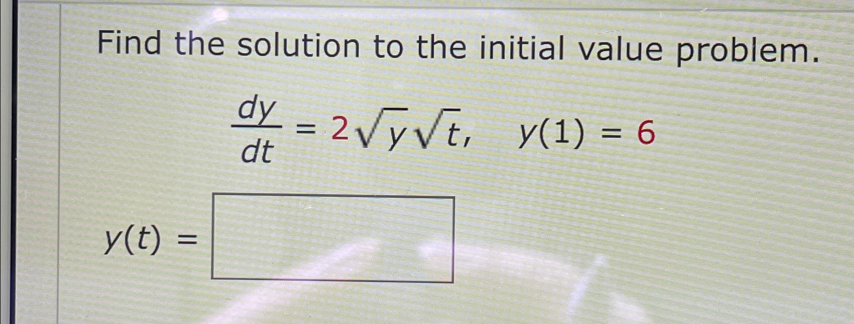 Solved Find the solution to the initial value | Chegg.com