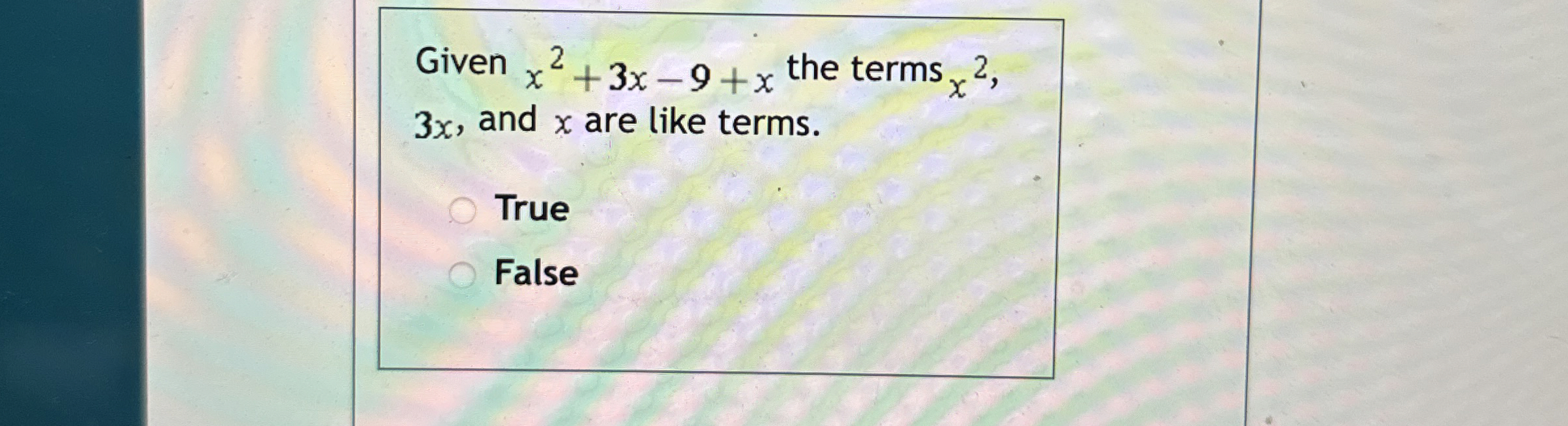 Solved Given x2+3x-9+x ﻿the terms x2 3x, ﻿and x ﻿are like | Chegg.com