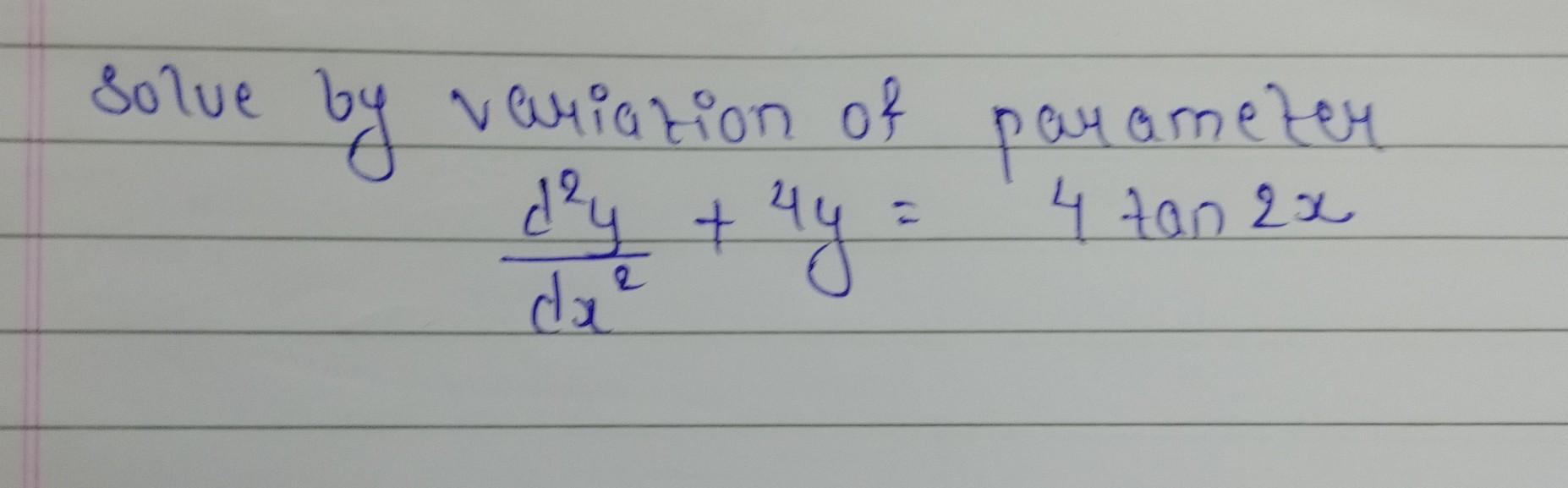Solved Solve by variation of parameter dx2d2y+4y=4tan2x | Chegg.com
