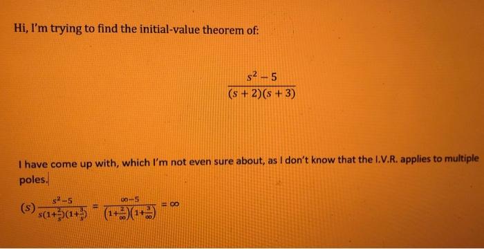 Solved Hi, I'm trying to find the initial-value theorem of: | Chegg.com