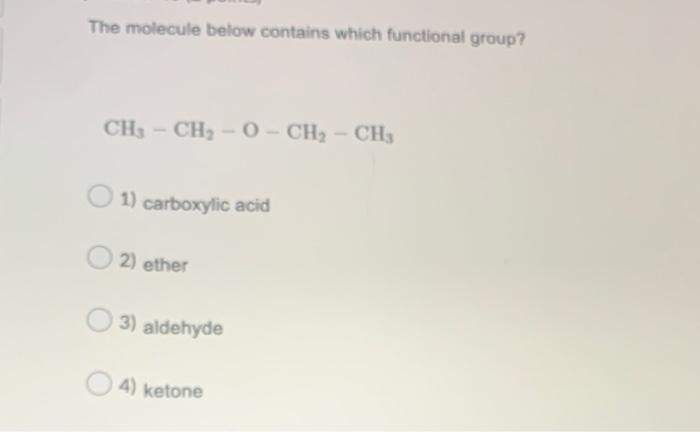 Solved The molecule below contains which functional group? | Chegg.com