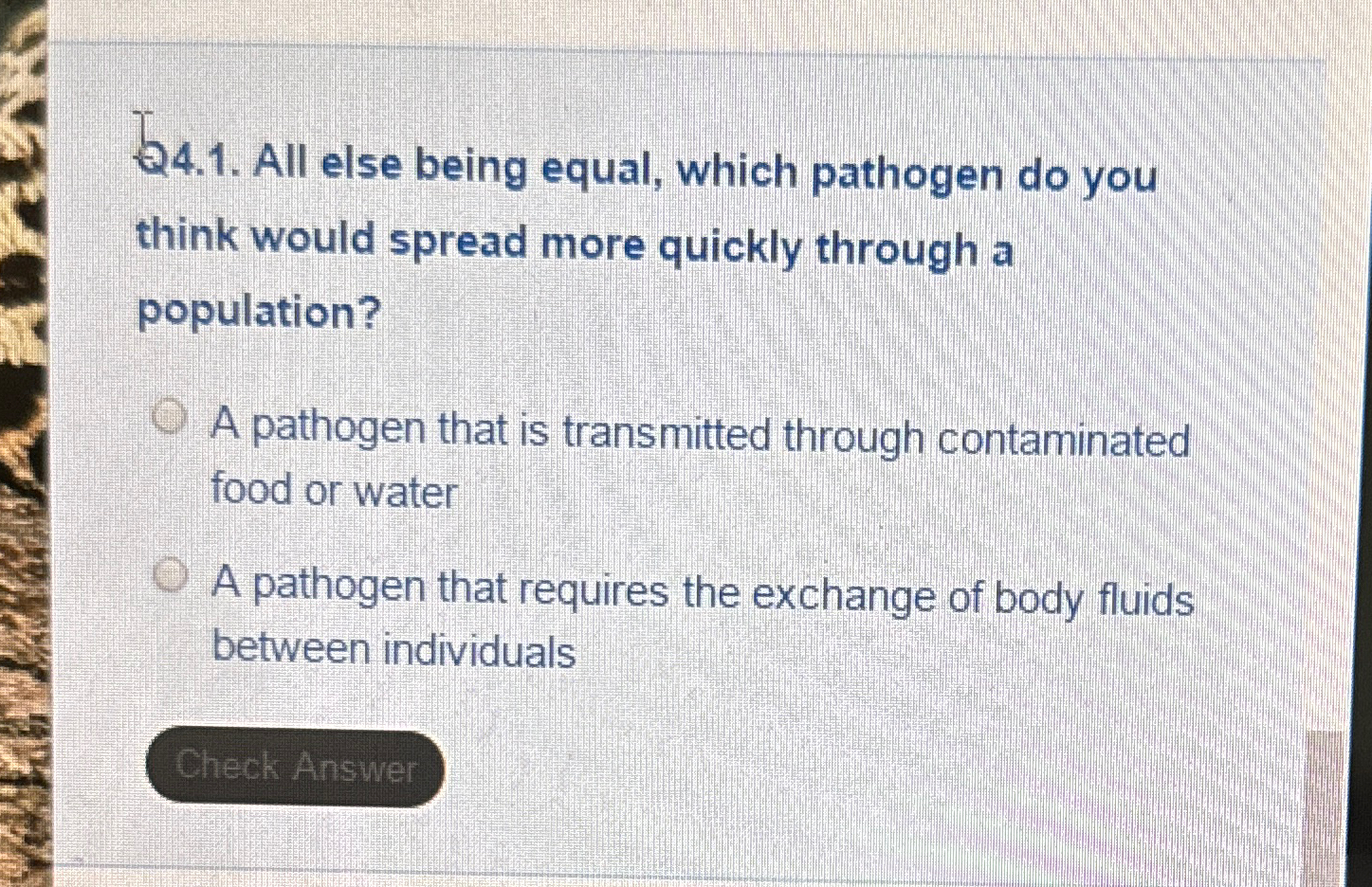 Solved Q4.1. ﻿All else being equal, which pathogen do you | Chegg.com
