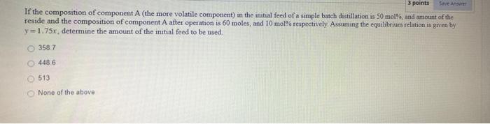 Solved If the composition of component A (the more volatile | Chegg.com