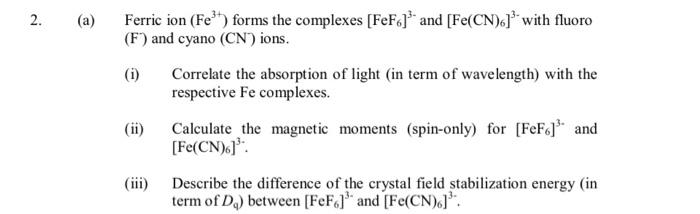 Solved a) Ferric ion (Fe3+) forms the complexes [FeF6]3− and | Chegg.com