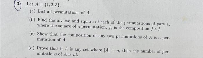 Solved 3. Let A={1,2,3}. (a) List all permutations of A. (b) | Chegg.com