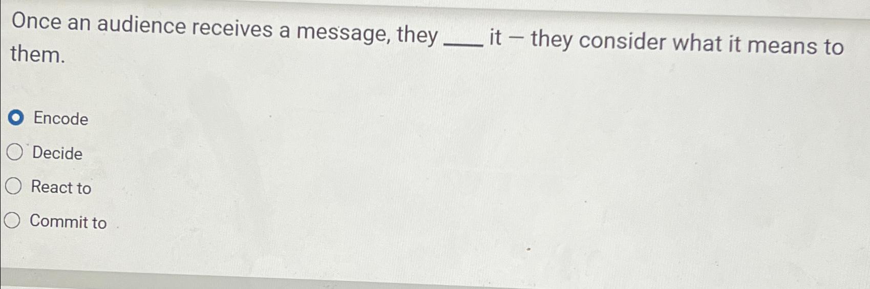 Solved Once an audience receives a message, they it - ﻿they | Chegg.com