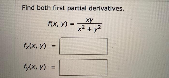 Solved Find both first partial derivatives. f(x, y) = = ху | Chegg.com