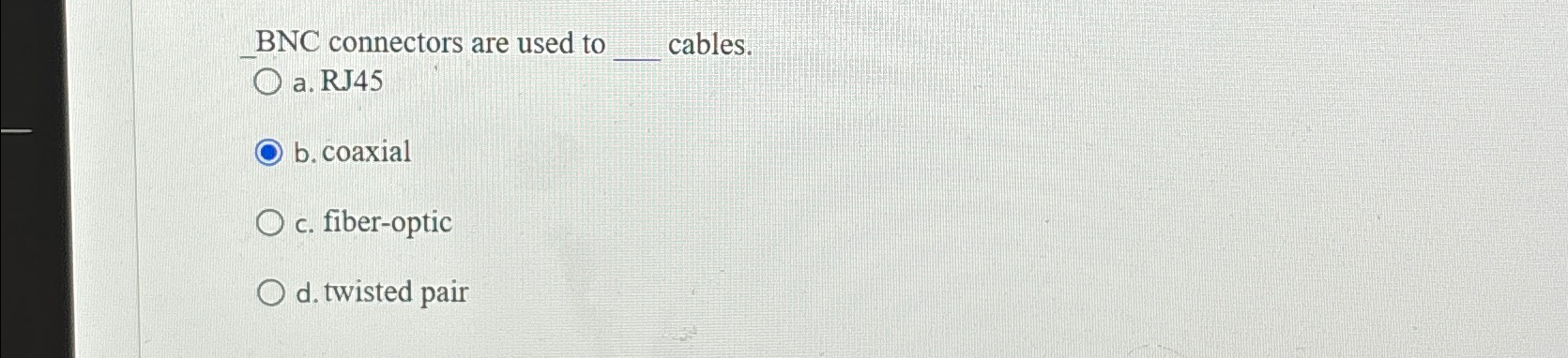 Solved BNC ﻿connectors are used to cables.a. ﻿RJ45b. | Chegg.com