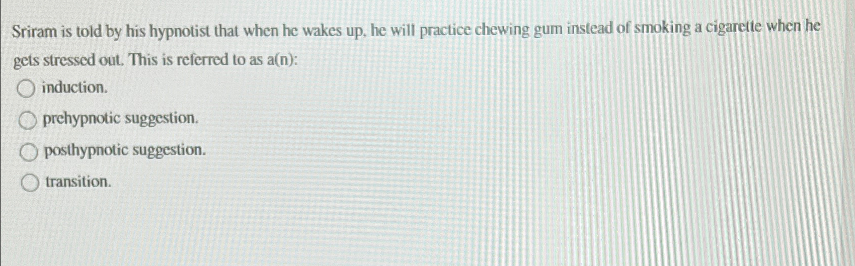 Solved Sriram is told by his hypnotist that when he wakes | Chegg.com
