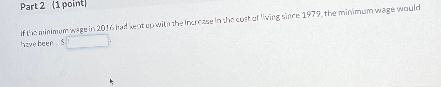 Solved Part 2 (1 ﻿point)If the minimum wage in 2016 ﻿had | Chegg.com