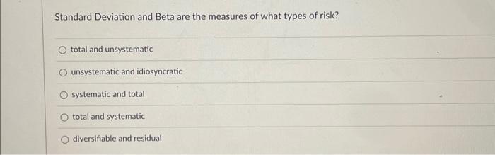 Solved Standard Deviation and Beta are the measures of what | Chegg.com