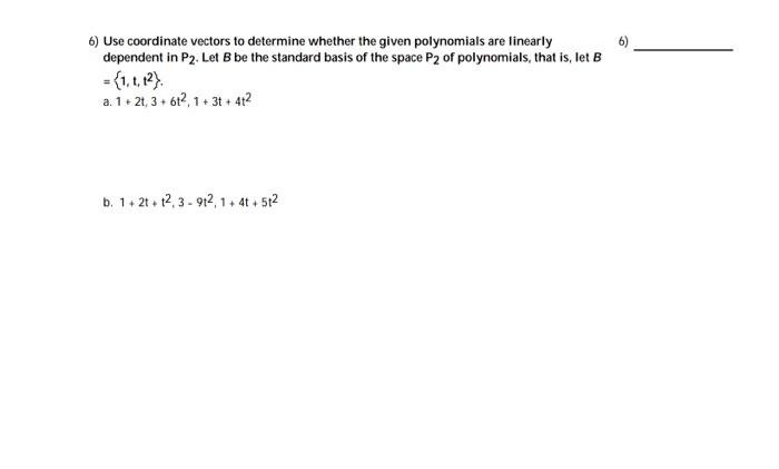 Solved 6) Use coordinate vectors to determine whether the | Chegg.com