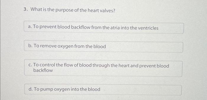 Solved 3. What is the purpose of the heart valves? a. To | Chegg.com