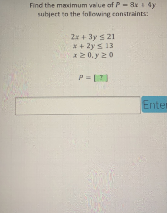 Solved Find The Maximum Value Of P 8x 4y Subject To The