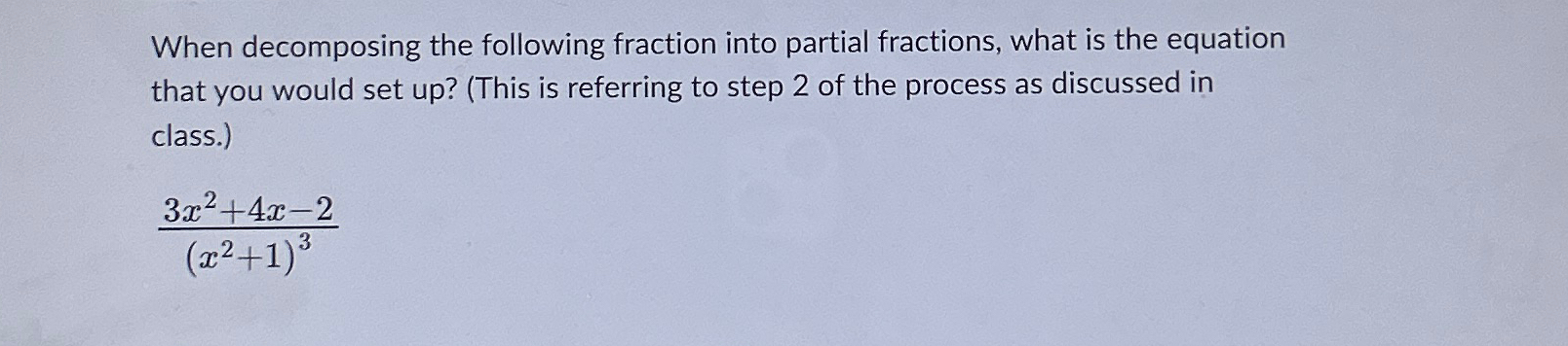 Solved When decomposing the following fraction into partial | Chegg.com