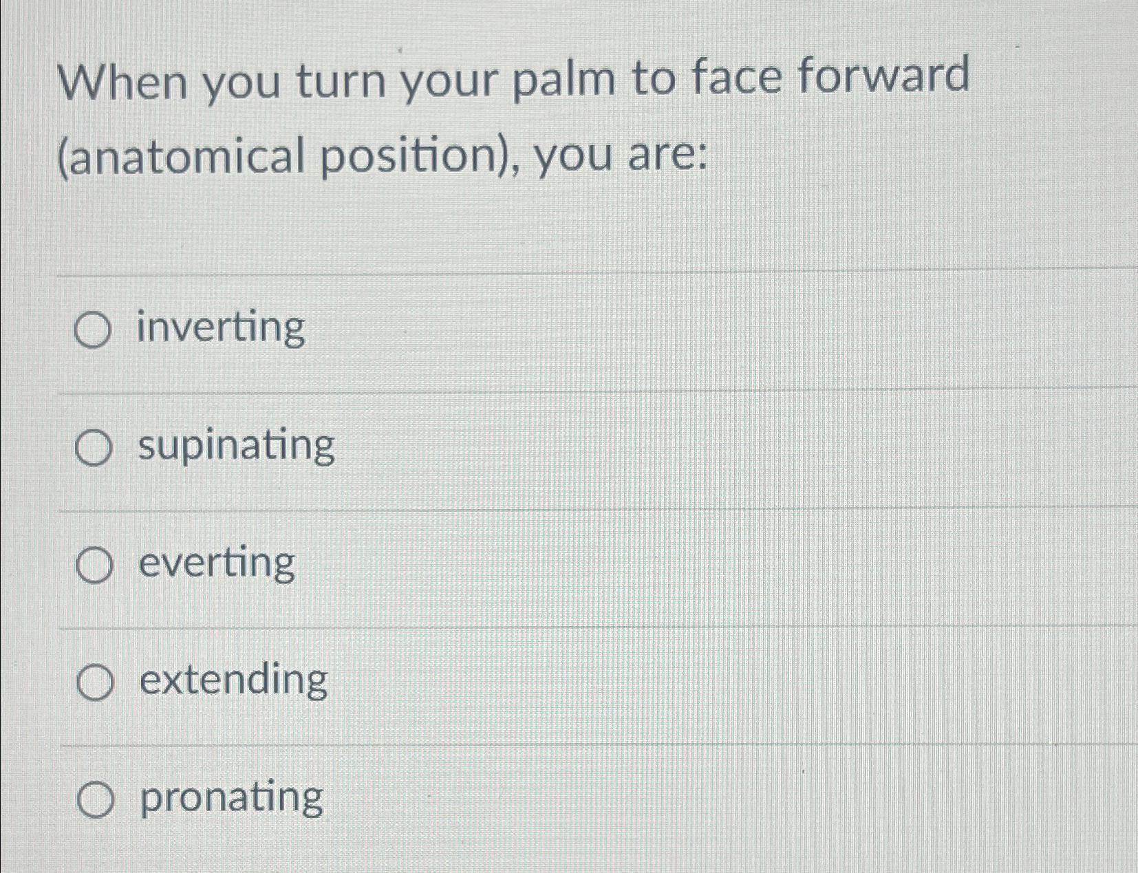 Solved When you turn your palm to face forward (anatomical | Chegg.com