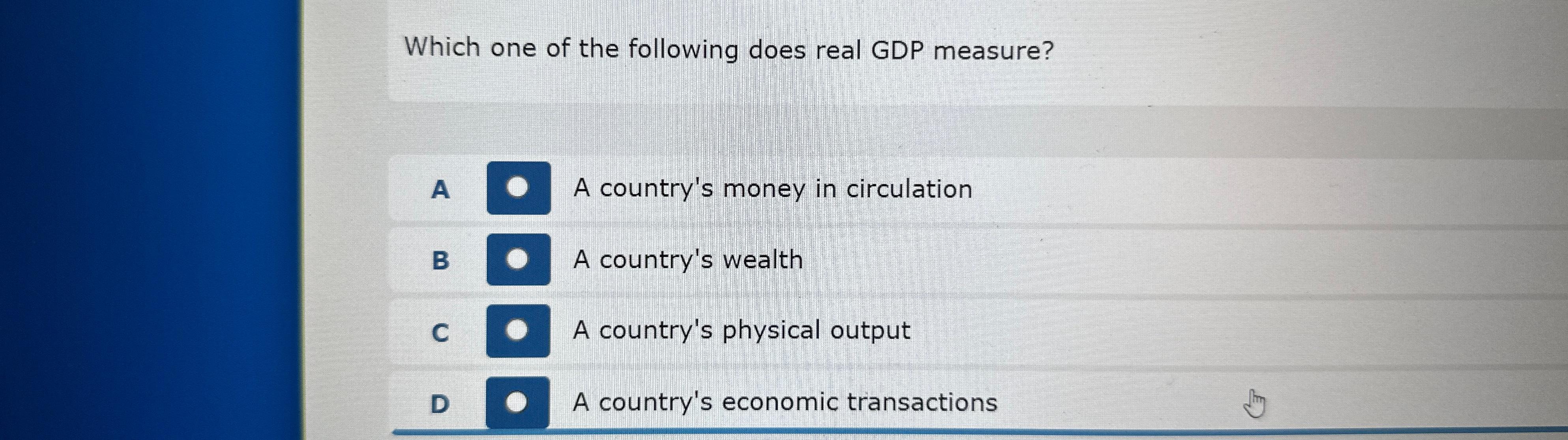 Solved Which one of the following does real GDP measure?AA | Chegg.com