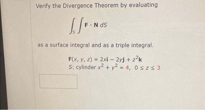 Solved Verify the Divergence Theorem by evaluating ∫S∫F⋅NdS | Chegg.com