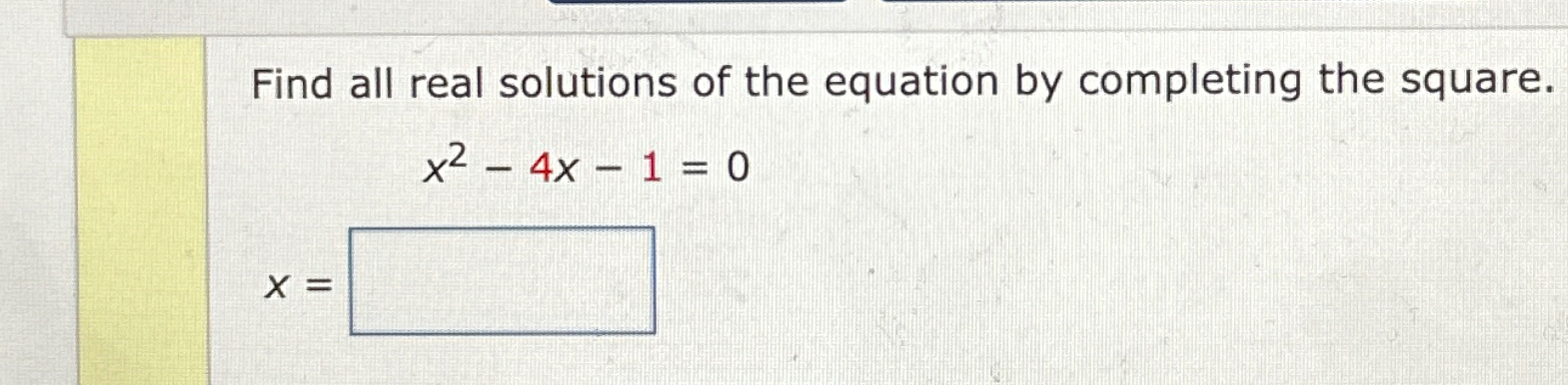 Solved Find all real solutions of the equation by completing | Chegg.com