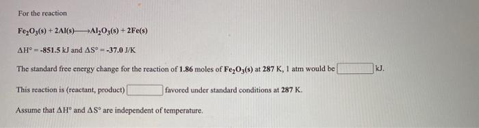 Solved For the reaction Fe2O3(-) + 2Al(s) A1,03() +2Fe(s) | Chegg.com