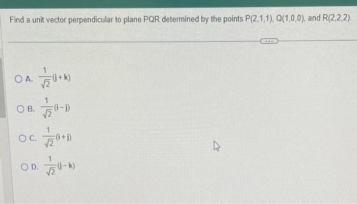 Solved Find a unit vector perpendicular to plane PQR | Chegg.com