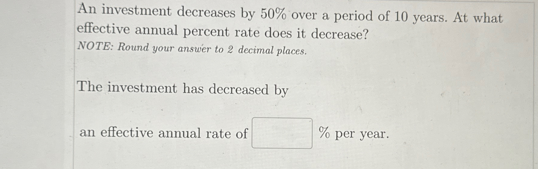 Solved An investment decreases by 50% ﻿over a period of 10 | Chegg.com