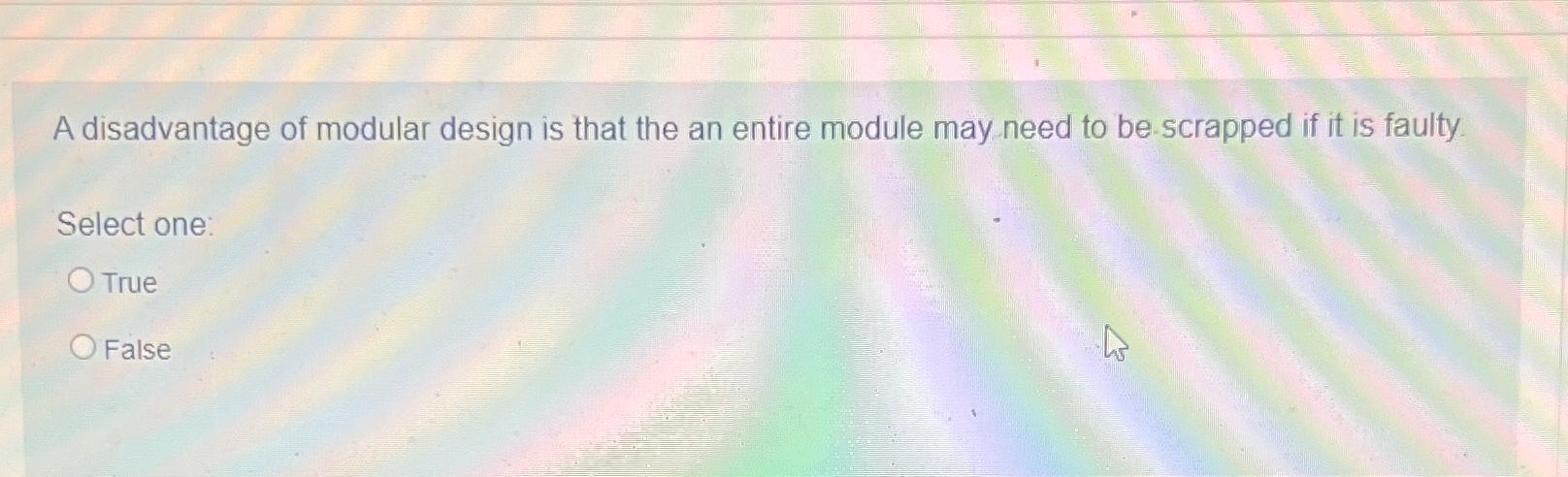Solved A disadvantage of modular design is that the an | Chegg.com