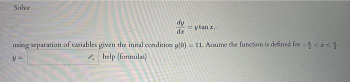 Solved Solve dxdy=ytanx using separation of variables given | Chegg.com