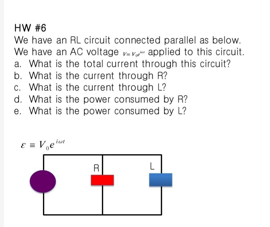 Solved HW \#6 We have an RL circuit connected parallel as | Chegg.com