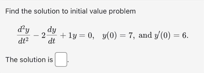 Solved Find the solution to initial value problem | Chegg.com
