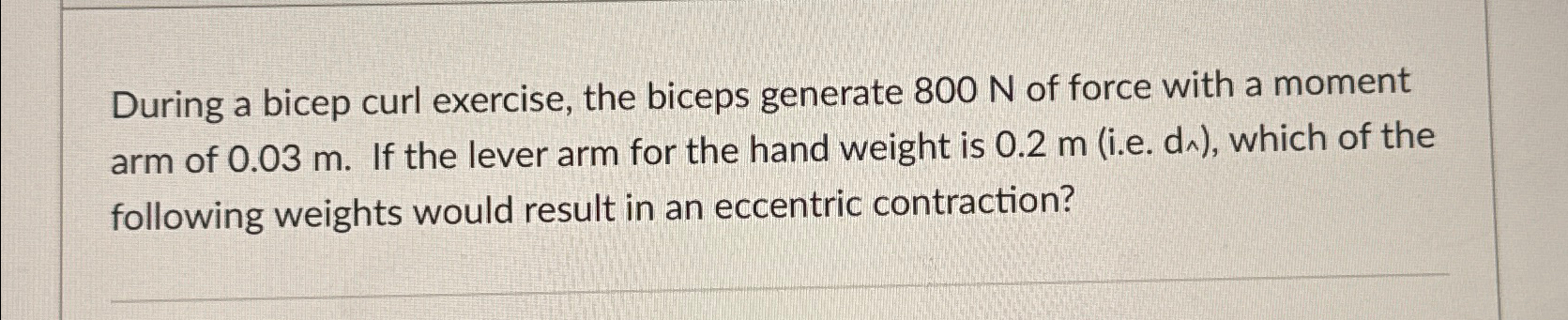 Solved During a bicep curl exercise, the biceps generate | Chegg.com